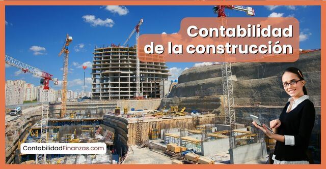 Contabilidad de la construcción: Qué es, importancia y demás